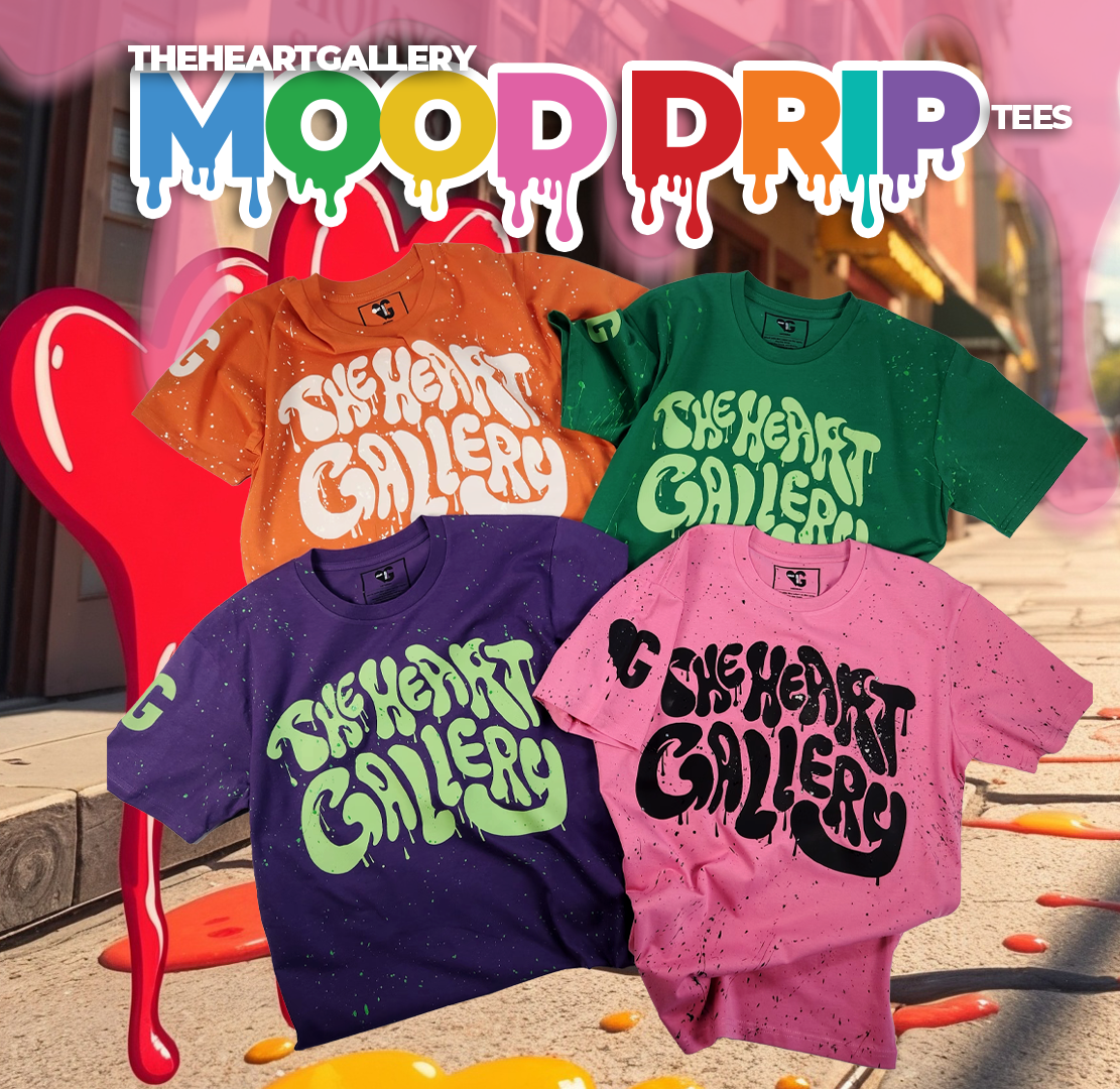 MOOD DRIP TEES – THE HEART GALLERY